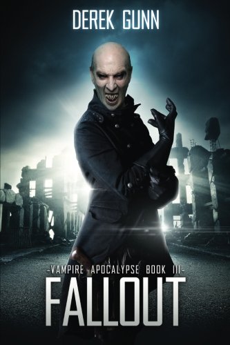 Vampire Apocalypse: Fallout (Book 3) by Derek Gunn | Goodreads