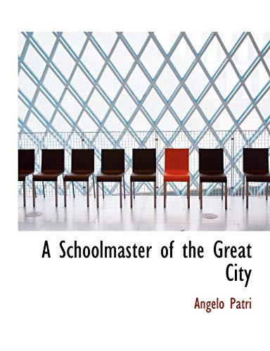 A Schoolmaster of the Great City by Angelo Patri | Goodreads