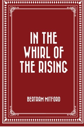 In the Whirl of the Rising by Bertram Mitford | Goodreads