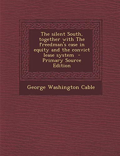 Silent South, Together with the Freedman's Case in Equity and the ...