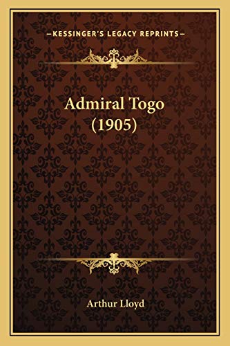 Admiral Togo (1905) by Arthur Lloyd | Goodreads