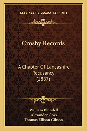 Crosby Records: A Chapter Of Lancashire Recusancy by William Blundell ...