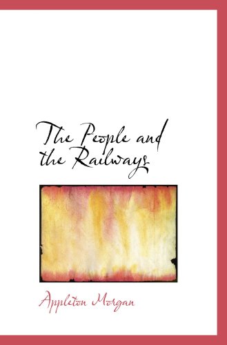 The People and the Railways by Appleton Morgan | Goodreads