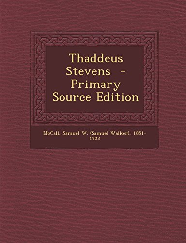 Thaddeus Stevens by Samuel Walker McCall | Goodreads