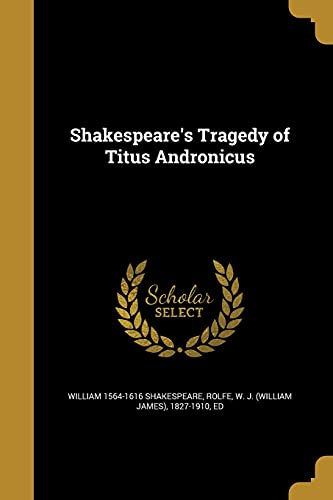 Shakespeare's Tragedy of Titus Andronicus by William Shakespeare ...