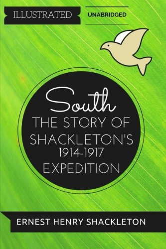 South: The Story of Shackleton's 1914-1917 Expedition: By Sir Ernest ...