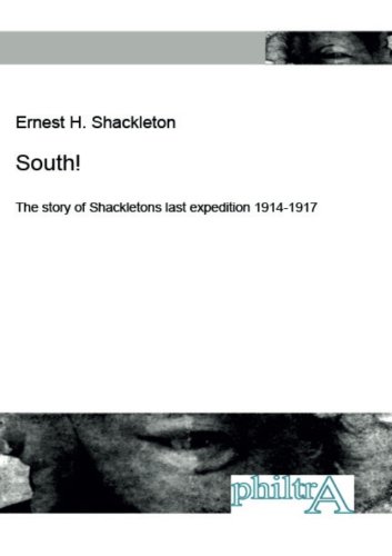South!: The story of Shackletons the last expedition1914-1917 by Ernest ...