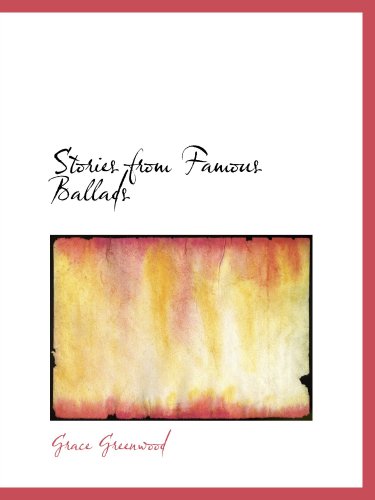 Stories from Famous Ballads by Grace Greenwood | Goodreads
