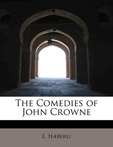 The Comedies of John Crowne by E. Haeberli | Goodreads