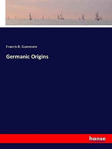 Germanic Origins by Francis Barton Gummere | Goodreads