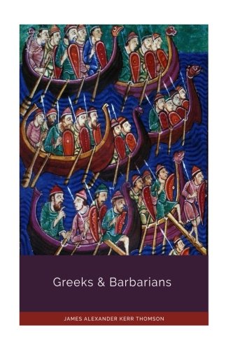 Greeks & Barbarians by James Alexander Kerr Thomson | Goodreads