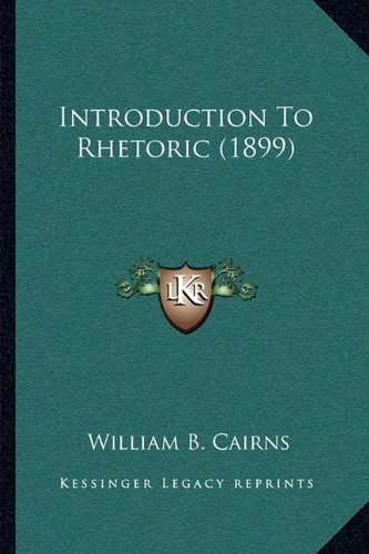 Introduction To Rhetoric (1899) by William B. Cairns | Goodreads
