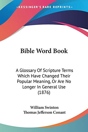 Bible Word Book: A Glossary Of Scripture Terms Which Have Changed Their ...