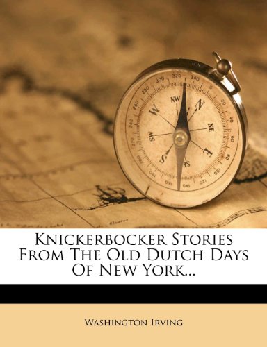 Knickerbocker Stories From The Old Dutch Days Of New York... by ...