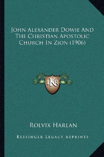 John Alexander Dowie And The Christian Apostolic Church In Zion by ...