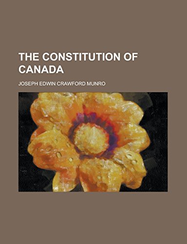 The constitution of Canada by Joseph Edwin Crawford Munro | Goodreads