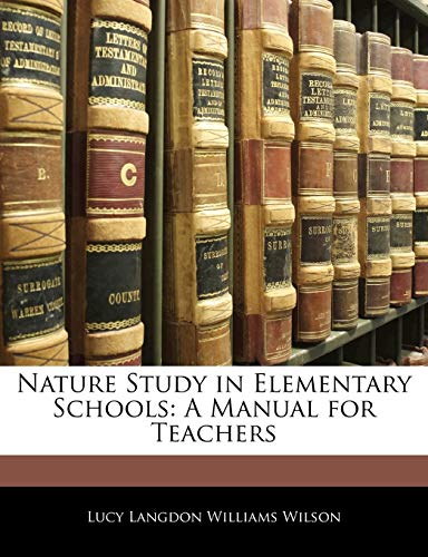 Nature Study in Elementary Schools: A Manual for Teachers by Lucy ...
