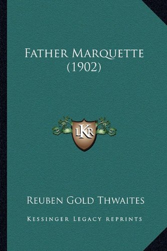 Father Marquette (1902) by Reuben Gold Thwaites | Goodreads