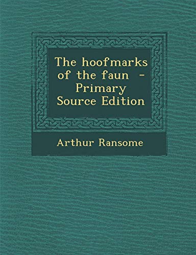 The Hoofmarks of the Faun - Primary Source Edition by Arthur Ransome ...