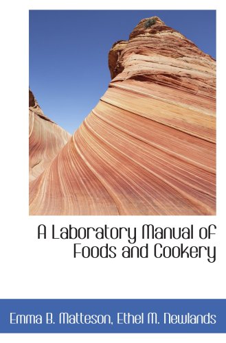 A Laboratory Manual of Foods and Cookery by Emma B. Matteson, Ethel M ...