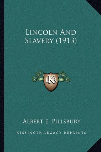 Lincoln And Slavery (1913) by Albert Enoch Pillsbury | Goodreads