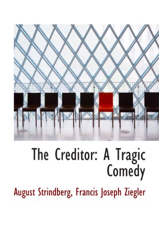 The Creditor: A Tragic Comedy by August Strindberg | Goodreads