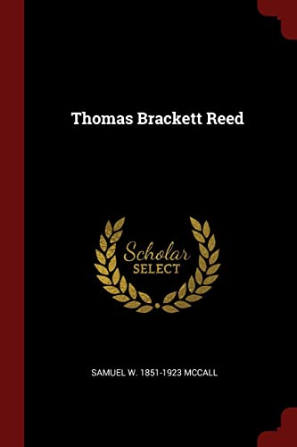 Thomas Brackett Reed by Samuel Walker McCall | Goodreads