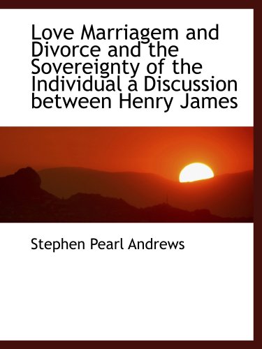 Love Marriagem and Divorce and the Sovereignty of the Individual a ...