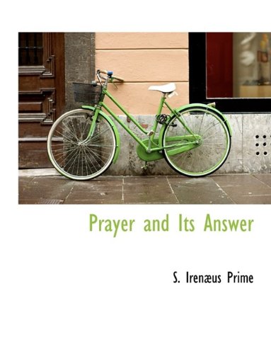 Prayer and Its Answer by Samuel Irenaeus Prime | Goodreads