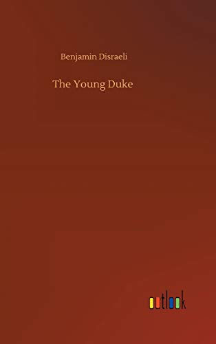 The Young Duke by Benjamin Disraeli | Goodreads