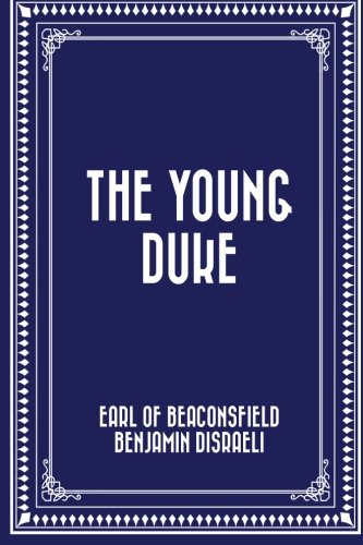 The Young Duke by Benjamin Disraeli | Goodreads