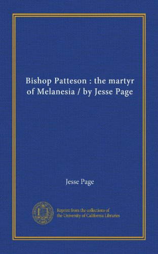 Bishop Patteson : the martyr of Melanesia / by Jesse Page by Jesse Page ...