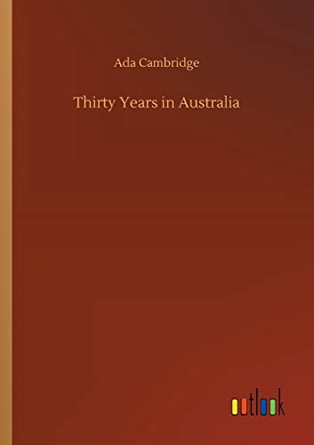 Thirty Years in Australia by Ada Cambridge | Goodreads