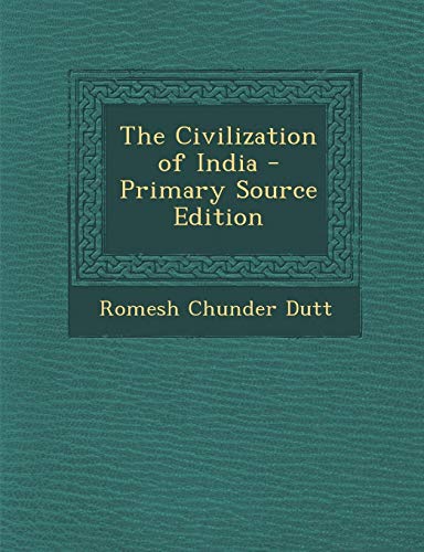 The Civilization of India by Romesh Chunder Dutt | Goodreads