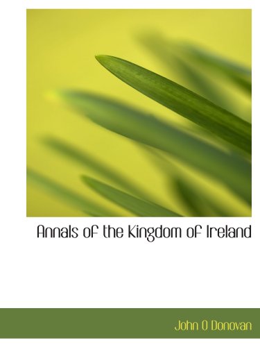Annals of the Kingdom of Ireland by John O Donovan | Goodreads