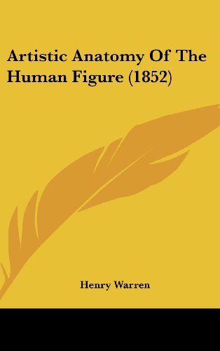 Artistic Anatomy of the Human Figure (1852) by Henry Warren | Goodreads