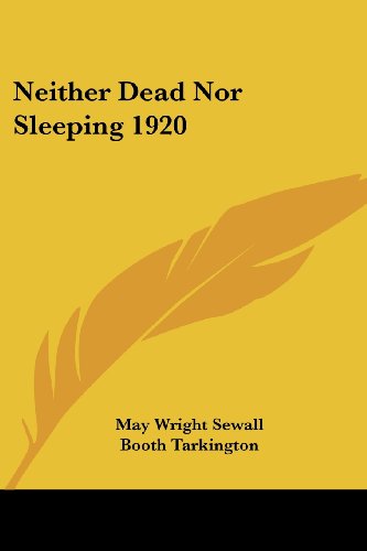 Neither Dead Nor Sleeping 1920 by May Wright Sewall | Goodreads