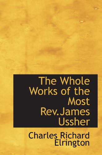The Whole Works of the Most Rev.James Ussher by James Ussher | Goodreads