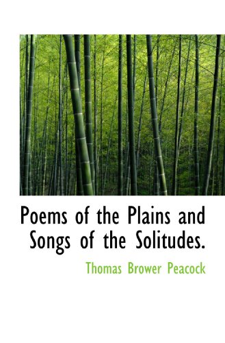Poems of the Plains and Songs of the Solitudes. by Thomas Brower ...