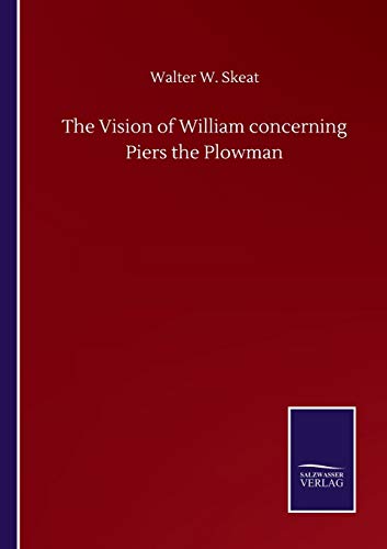 The Vision of William concerning Piers the Plowman by Walter W. Skeat ...