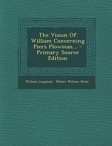 The Vision Of William Concerning Piers Plowman... by William Langland ...