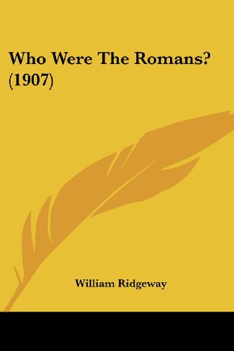 Who Were The Romans? (1907) by William Ridgeway | Goodreads