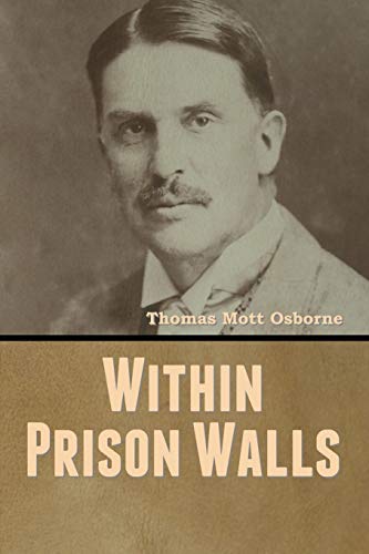 Within Prison Walls by Thomas Mott Osborne | Goodreads