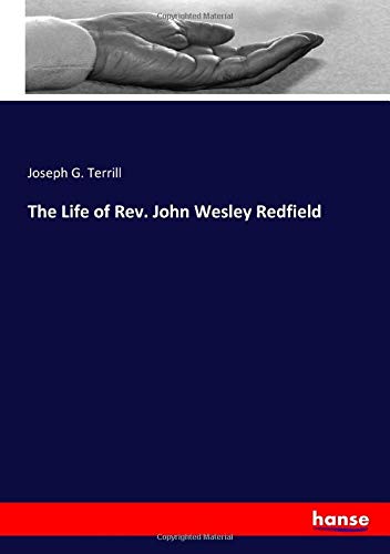The Life of Rev. John Wesley Redfield by Joseph Goodwin Terrill | Goodreads