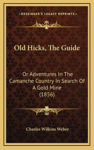 Old Hicks, The Guide: Or Adventures In The Camanche Country In Search ...