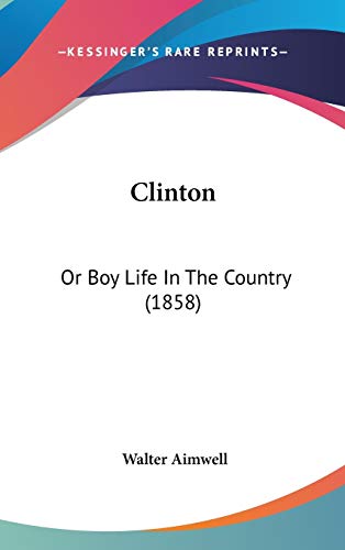 Clinton: Or Boy Life In The Country (1858) by Walter Aimwell | Goodreads