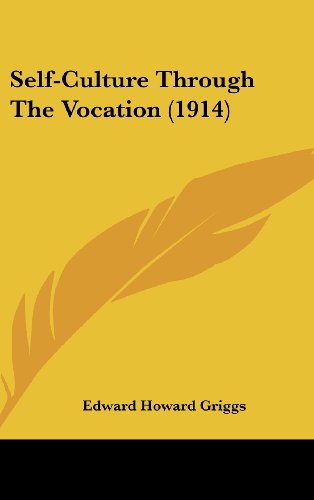 Self-Culture Through The Vocation (1914) by Edward Howard Griggs ...
