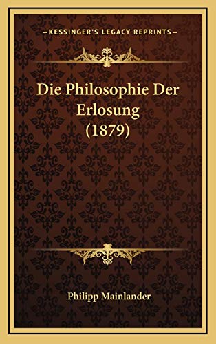 Die Philosophie Der Erlosung (1879) by Philipp Mainlander | Goodreads