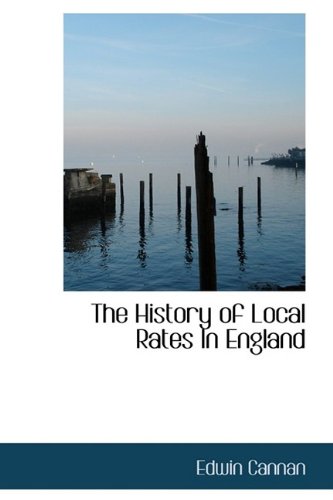 The History of Local Rates In England by Edwin Cannan | Goodreads