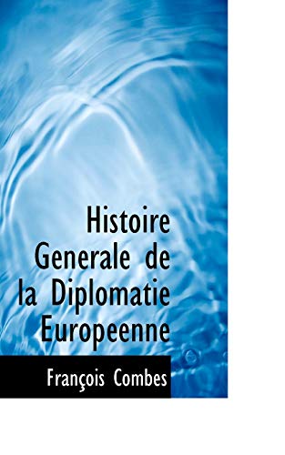 Histoire Generale De La Diplomatie Europeenne by François Combes ...